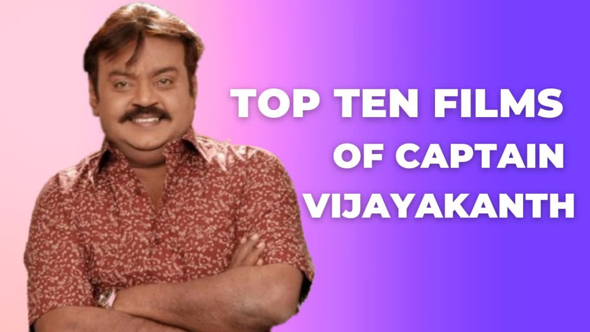 Captain Vijayakanth: A look back at the top ten films of the Tamil ...
