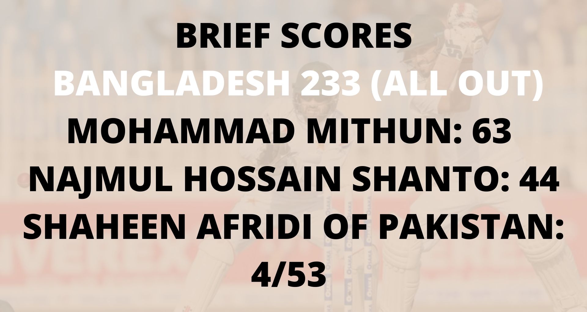 Pak vs Ban, 1st Test: Bangladesh fold for 233 on Day 1